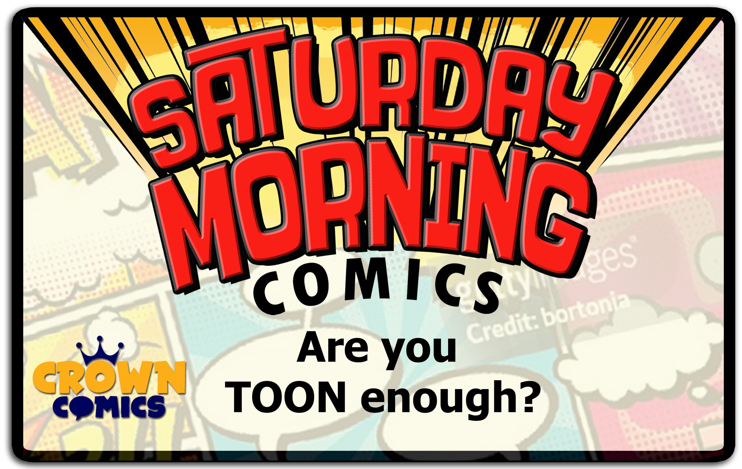 SATURDAY MORNING COMICS! - Crown Comics